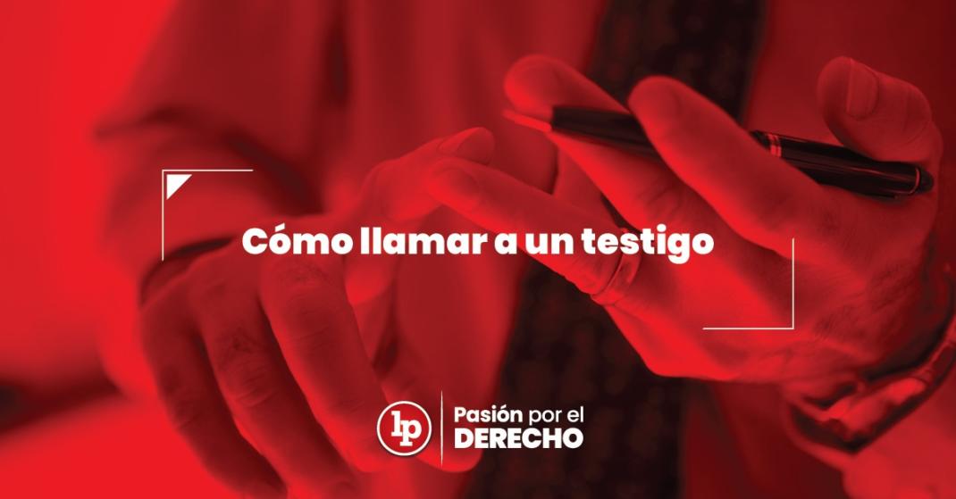 Cómo llamar a un testigo | LP