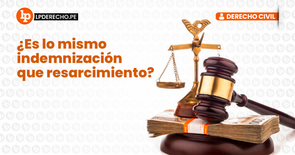 ¿Es lo mismo indemnización que resarcimiento? | LP
