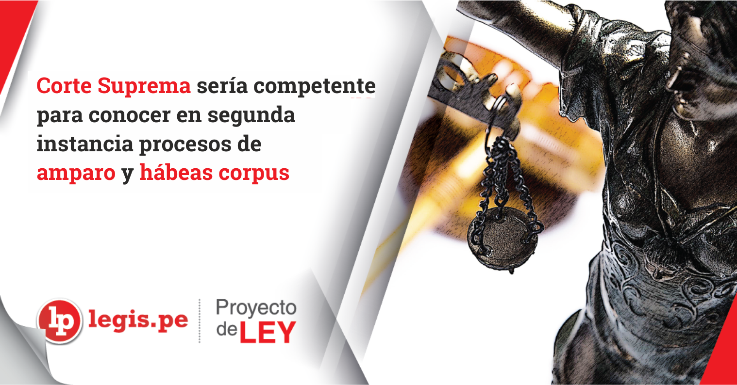 Corte Suprema sería competente para conocer en segunda instancia procesos de amparo y hábeas ...