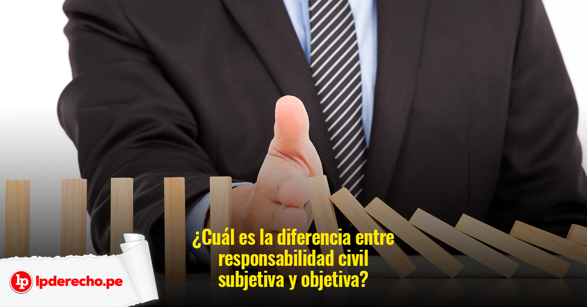 ¿Cuál es la diferencia entre responsabilidad civil subjetiva y objetiva ... ¿Cuál es la diferencia entre responsabilidad civil subjetiva y objetiva ...