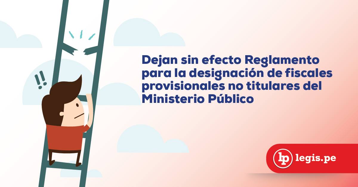 Dejan Sin Efecto Reglamento Para La Designación De Fiscales