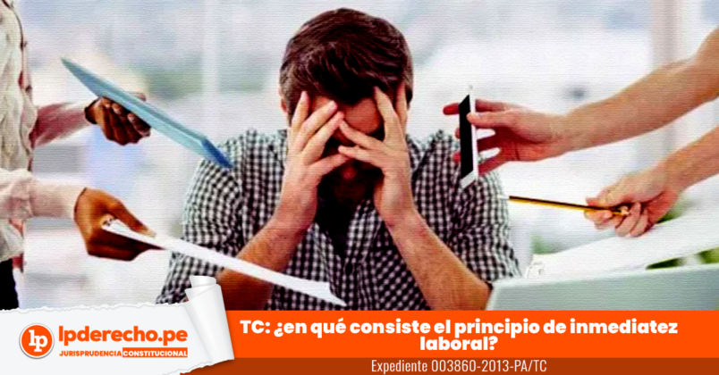 TC: ¿en qué consiste el principio de inmediatez laboral? [STC 003860 ...
