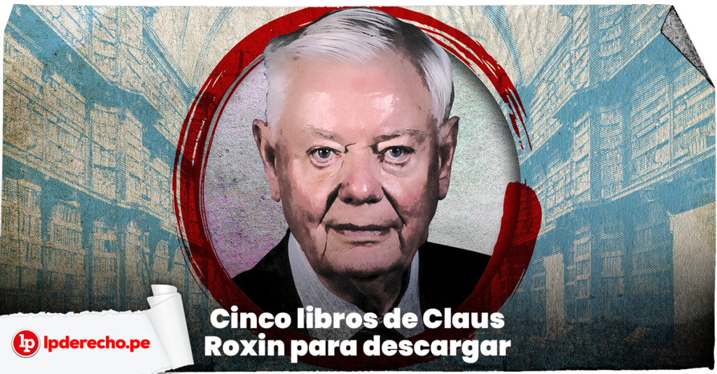 Cinco libros de Claus Roxin para descargar | LP