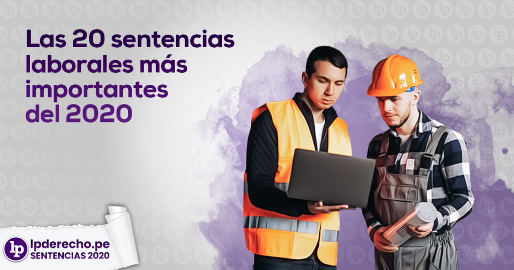 Las 20 sentencias laborales más importantes del 2020 | LP