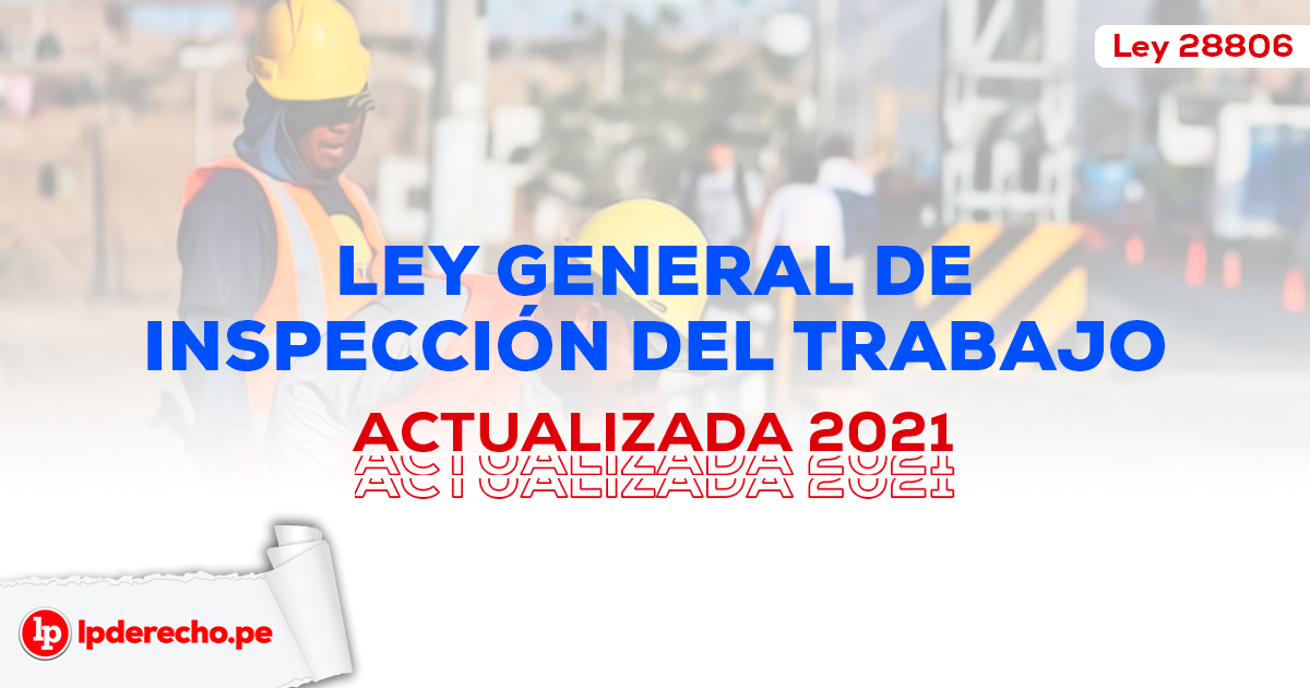 Ley General de Inspección del Trabajo (actualizada 2020) [Ley 28806] | LP