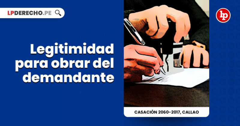 Legitimidad Para Obrar Del Demandante En La Casación 2060 2017 Callao Lp