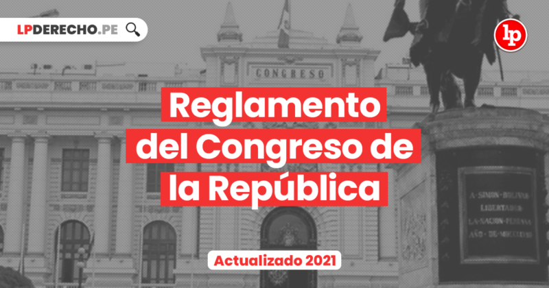 Reglamento del Congreso de la República [actualizado 2021] | LP