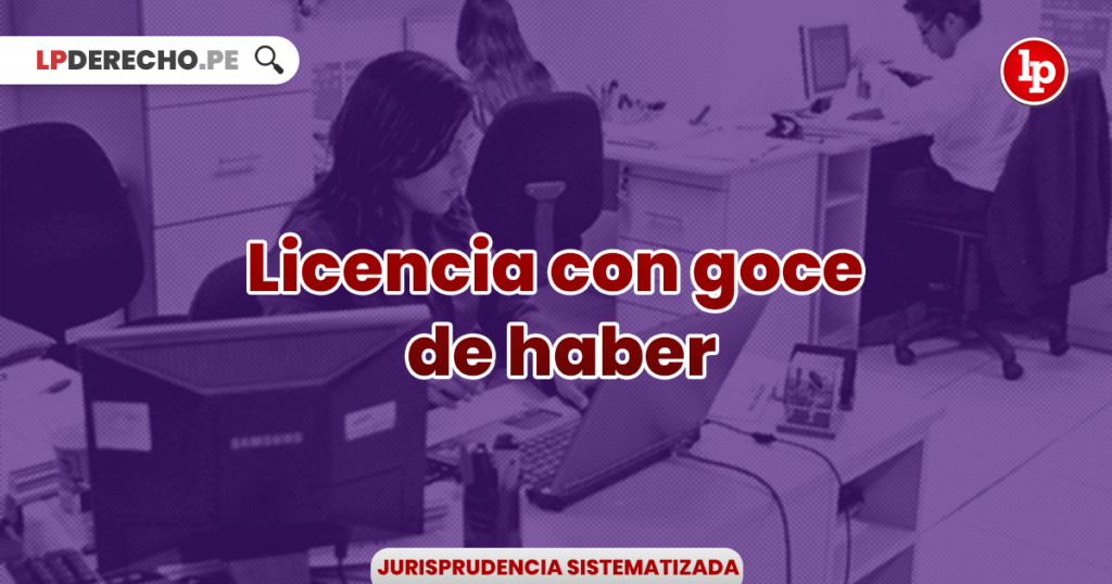 Jurisprudencia relevante sobre licencia con goce de haber | LP