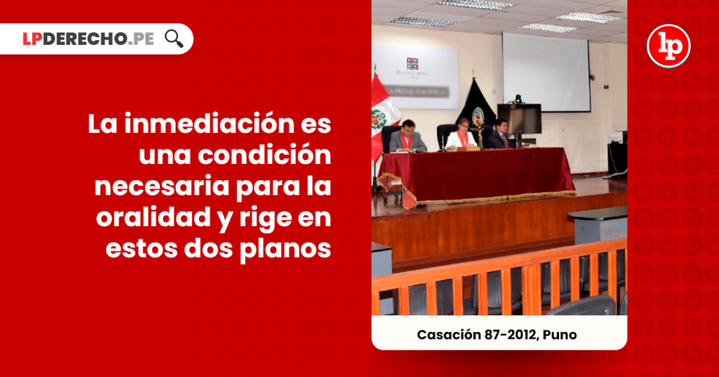 La inmediación es una condición necesaria para la oralidad y rige en ...