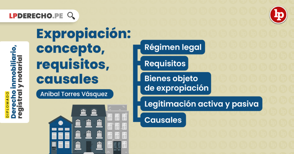 La expropiación en el ordenamiento jurídico: concepto, requisitos ...