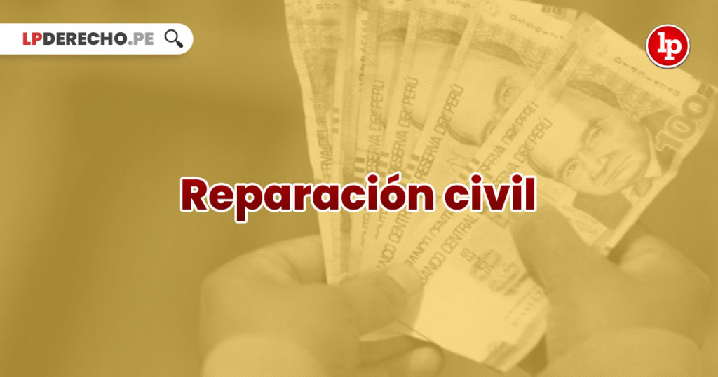 Jurisprudencia actual y relevante sobre reparación civil | LP Jurisprudencia actual y relevante sobre reparación civil | LP