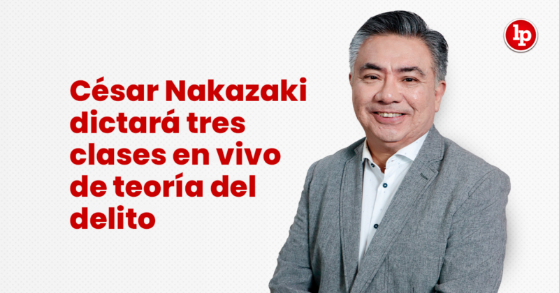 César Nakazaki dictará tres clases en vivo de teoría del delito | LP