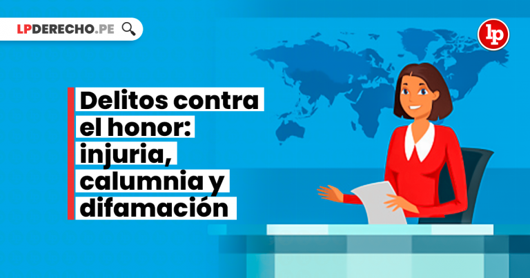 Delitos contra el honor: injuria, calumnia y difamación | LP