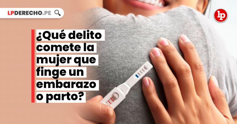 ¿Qué delito comete la mujer que finge un parto o embarazo? Bien explicado | LP