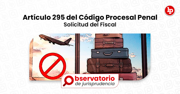 Jurisprudencia Del Artículo 295 Del Código Procesal Penal Solicitud