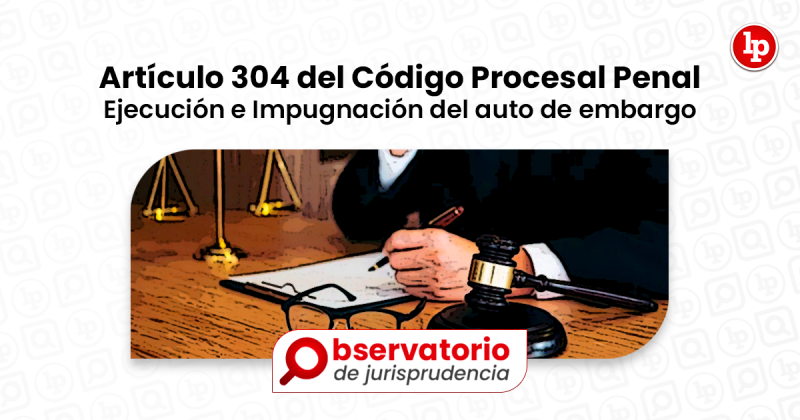 Jurisprudencia Del Artículo 304 Del Código Procesal Penal Ejecución E