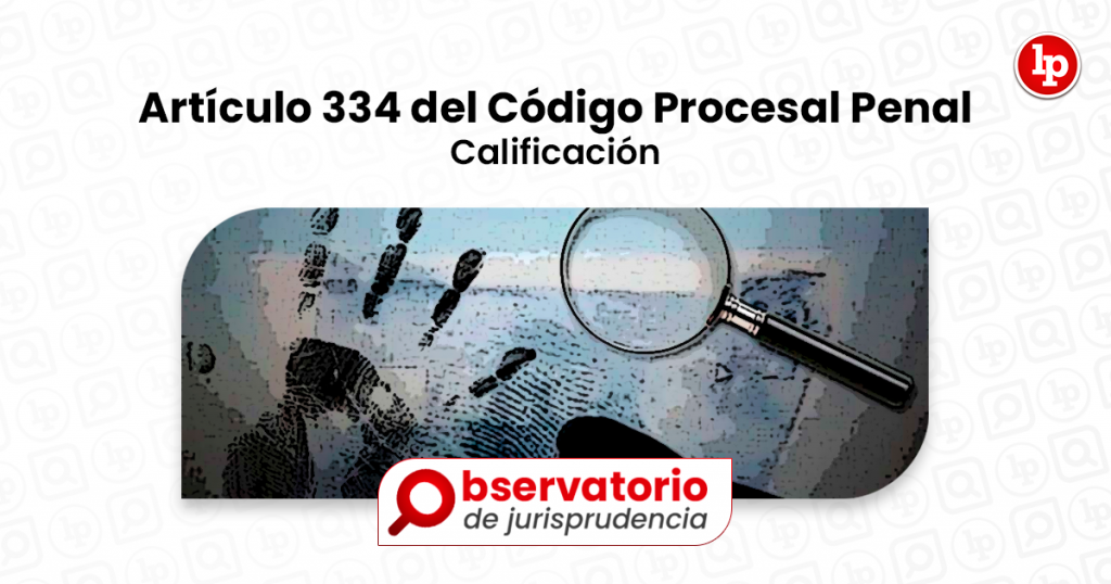 Jurisprudencia del artículo 334 del Código Procesal Penal ...