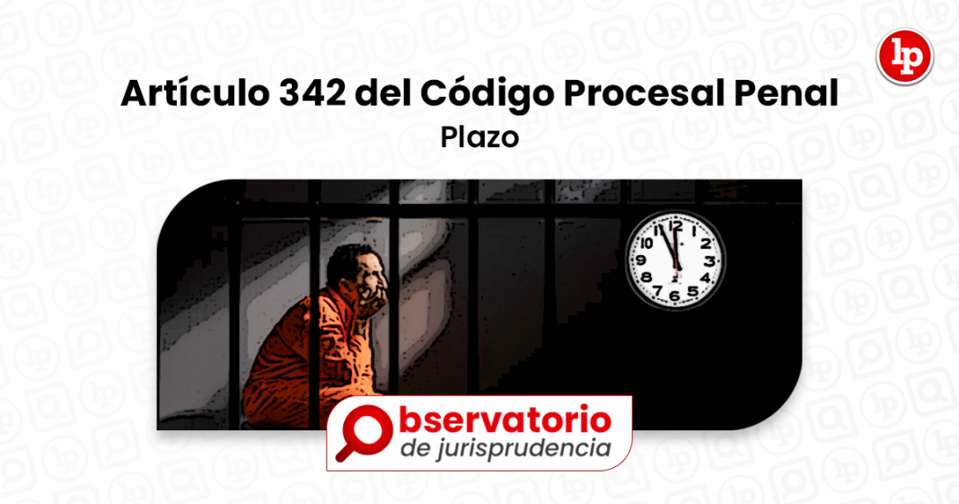 Jurisprudencia del artículo 342 del Código Procesal Penal.- Plazo (investigación preparatoria) | LP