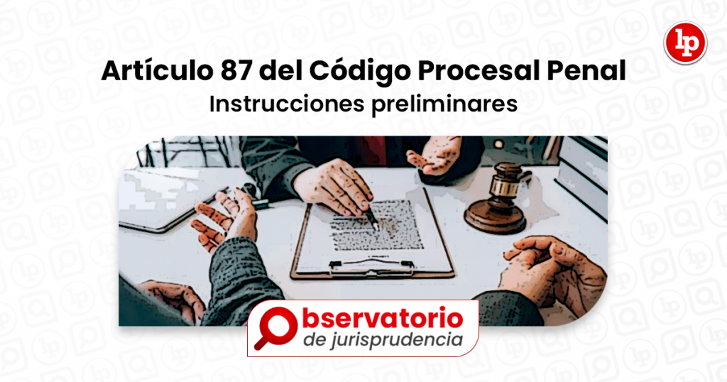 Jurisprudencia del artículo 87 del Código Procesal Penal ...