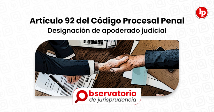 Jurisprudencia del artículo 92 del Código Procesal Penal.- Designación de apoderado judicial | LP