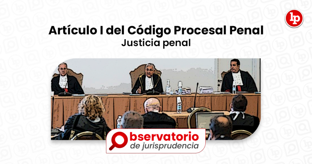Jurisprudencia Del Artículo I Del Código Procesal Penal Justicia