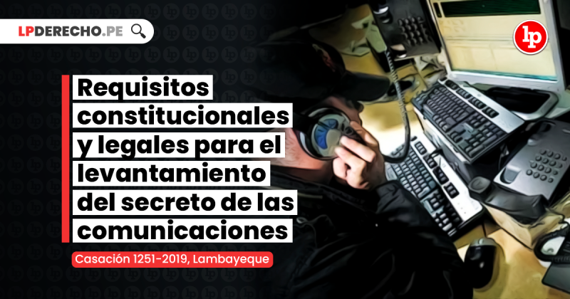 Requisitos constitucionales y legales para el levantamiento del secreto de las comunicaciones ...