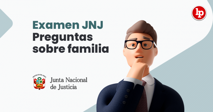 Examen JNJ: 64 preguntas sobre derecho de familia. ¿Puedes resolverlas? | LP