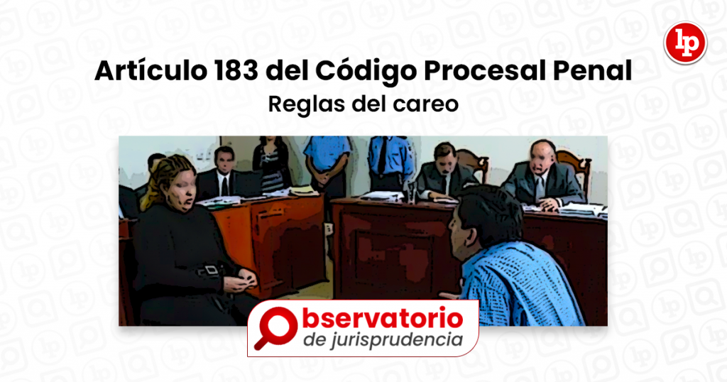 Jurisprudencia Del Artículo 183 Del Código Procesal Penal Reglas Del