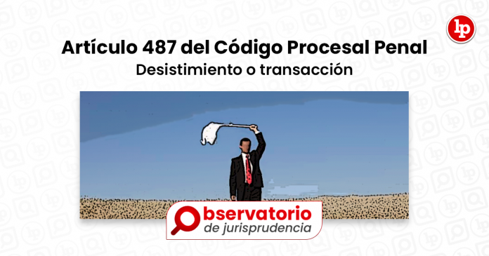 Jurisprudencia del artículo 487 del Código Procesal Penal ...