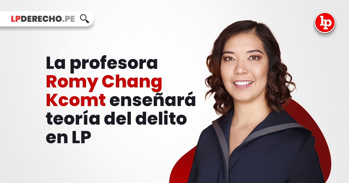ÚLTIMO: La profesora Romy Chang Kcomt enseñará teoría del delito en LP | LP