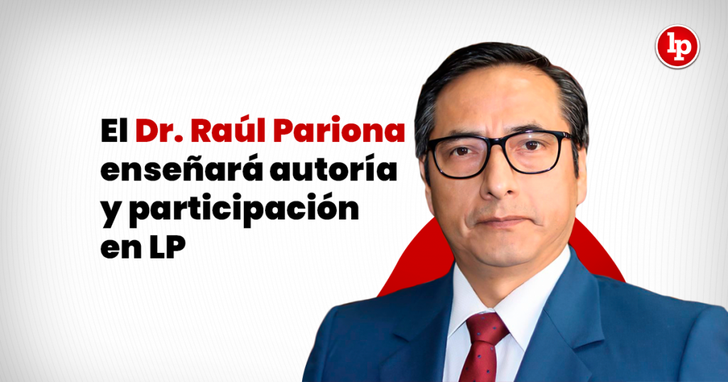 El Dr. Raúl Pariona Arana dictará en diplomado de LP | LP