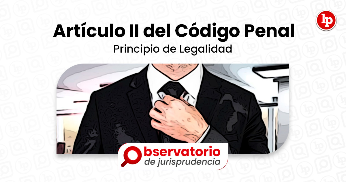 Jurisprudencia Del Artículo Ii Del Código Penal Principio De