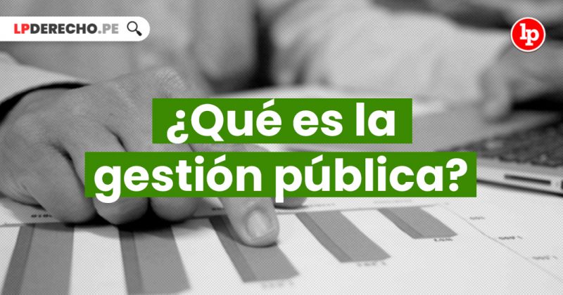 ¿Qué es la gestión pública? | LP