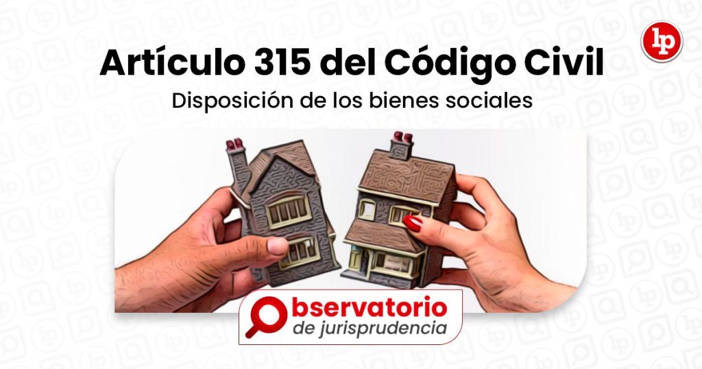 Jurisprudencia del artículo 315 del Código Civil.- Disposición de los ...