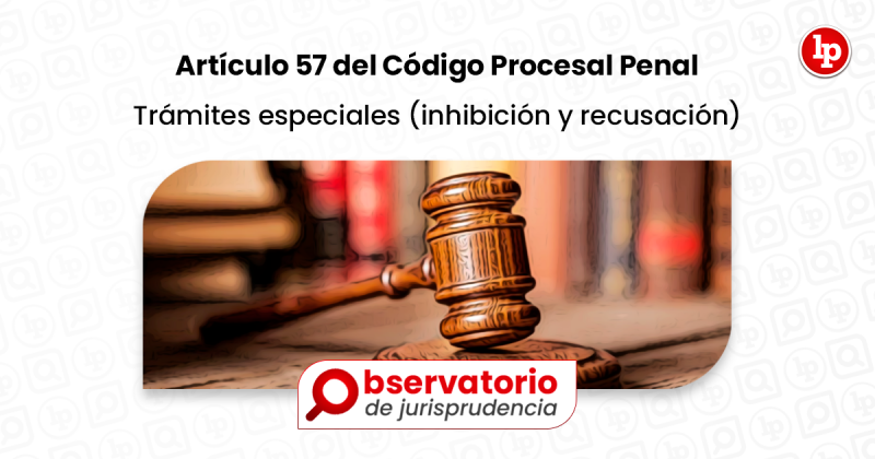 Jurisprudencia Del Artículo 57 Del Código Procesal Penal Trámites