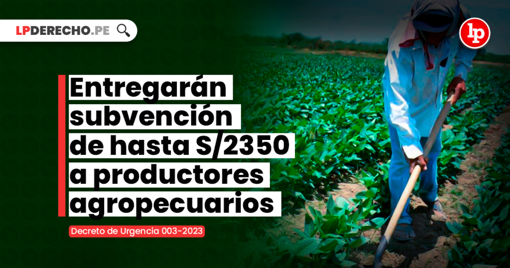 Entregarán Subvención De Hasta S 2350 A Productores Agropecuarios