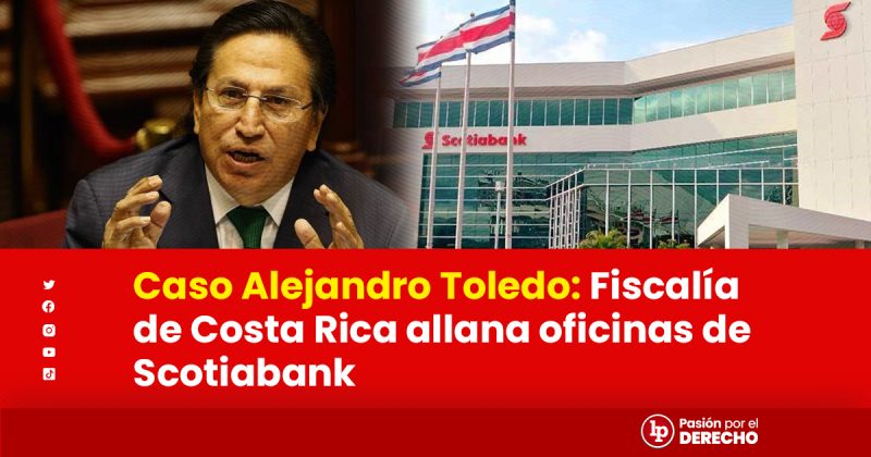 Caso Alejandro Toledo Fiscalía De Costa Rica Allana Oficinas De