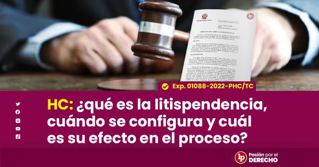 HC: ¿qué es la litispendencia, cuándo se configura y cuál es su efecto ...