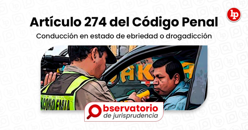 Jurisprudencia del artículo 274 del Código Penal.- Conducción en estado de ebriedad o ...