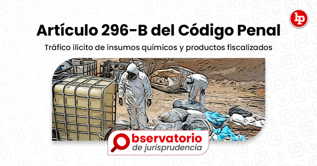 Jurisprudencia del artículo 296-B del Código Penal.- Trafico Ilícito de ...