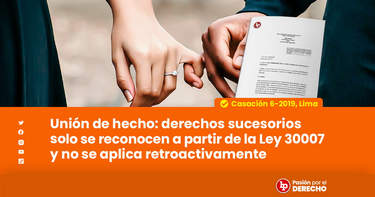Uniones de hecho anteriores a Ley 30007 no generan derechos sucesorios ...