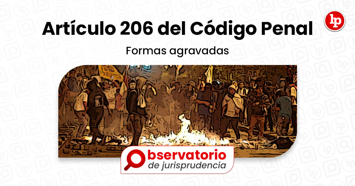 Jurisprudencia del artículo 206 del Código Penal.- Formas agravadas | LP