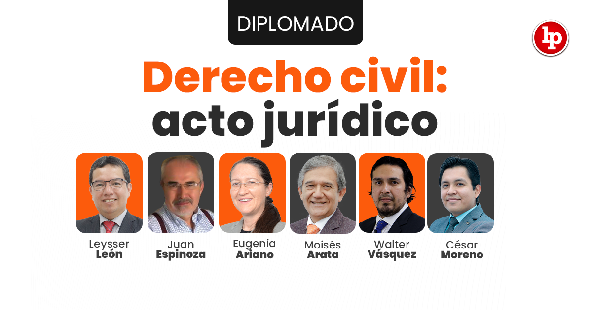 Diplomado Derecho civil: acto jurídico. Inicio 1 de agosto | LP