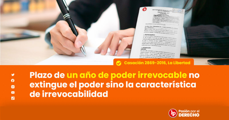Plazo de un año de poder irrevocable no extingue el poder, sino la característica de ...