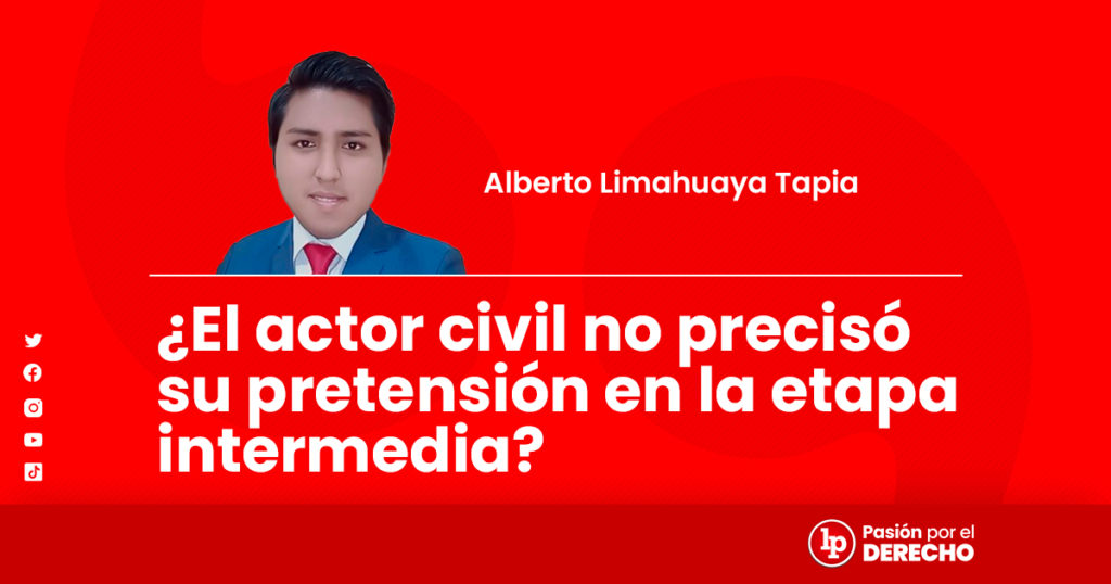¿El actor civil no precisó su pretensión en la etapa intermedia? | LP