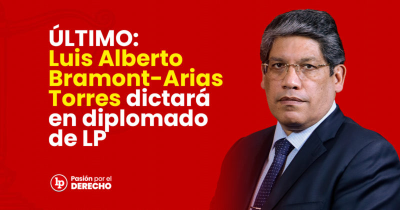 ÚLTIMO: Luis Alberto Bramont-Arias Torres dictará en diplomado de LP | LP