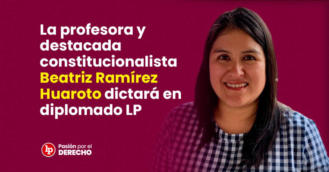 ÚLTIMO: La profesora Beatriz Ramírez Huaroto dictará en diplomado LP sobre Código Procesal ...