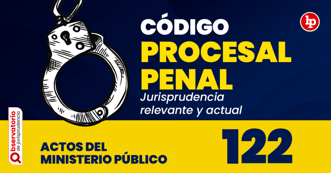 Jurisprudencia del artículo 122 del Código Procesal Penal.- Actos del ...