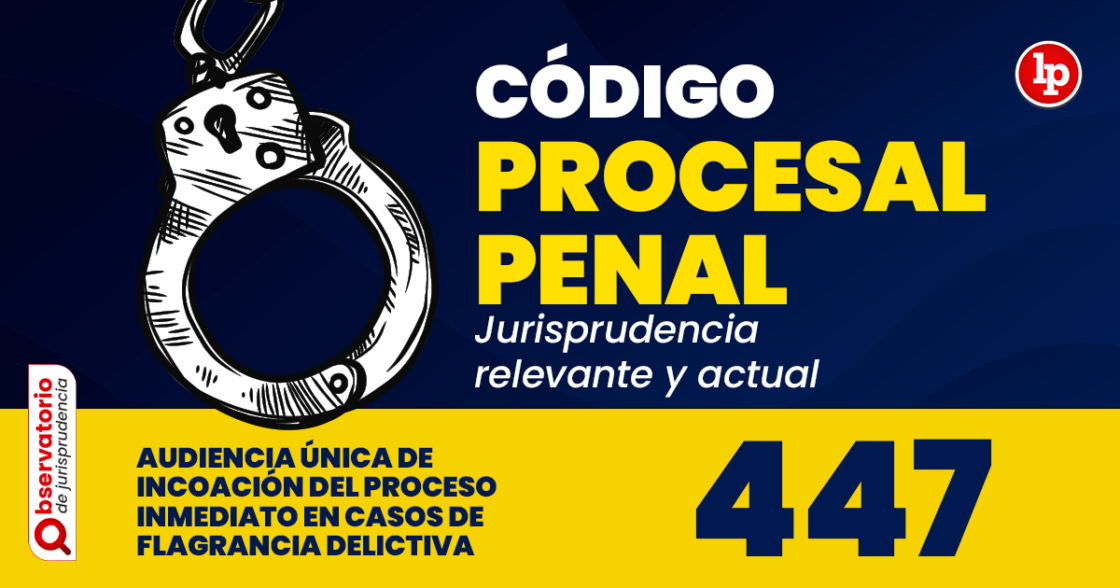 Jurisprudencia del artículo 447 del Código Procesal Penal.- Audiencia ...