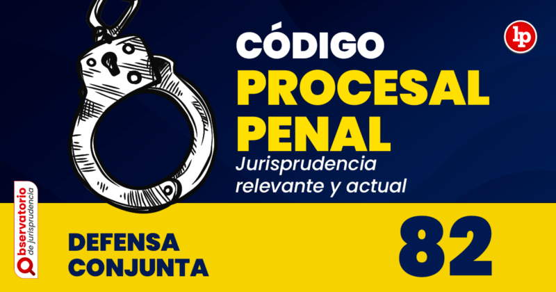 Jurisprudencia del artículo 82 del Código Procesal Penal.- Defensa ...